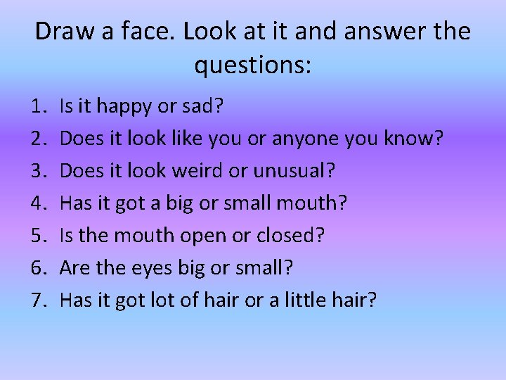 CHARACTER and APPEARANCE Draw a face Look at