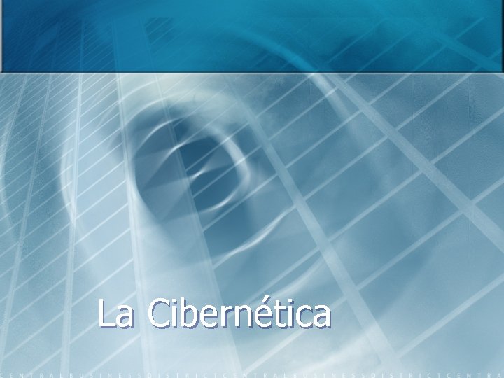 La Ciberntica Ciberntica n La ciberntica es una