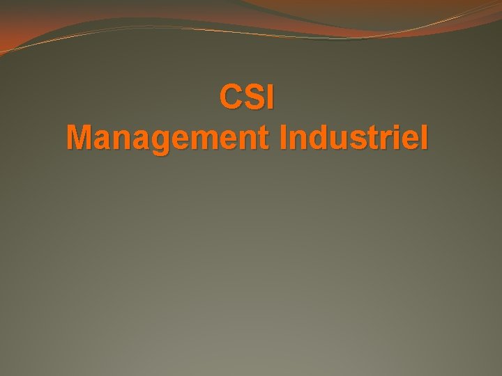 CSI Management Industriel 3 Les indicateurs de performance