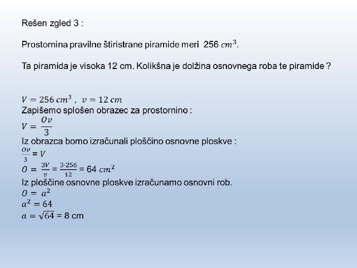 PRAVILNA TIRISTRANA PIRAMIDA Osnovna ploskev kvadrat Ima tiri