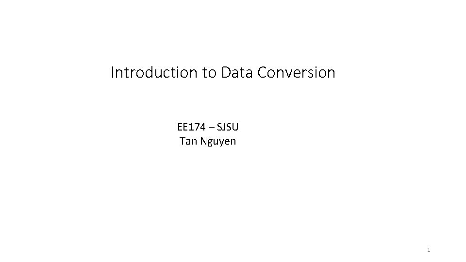 Introduction to Data Conversion EE 174 SJSU Tan