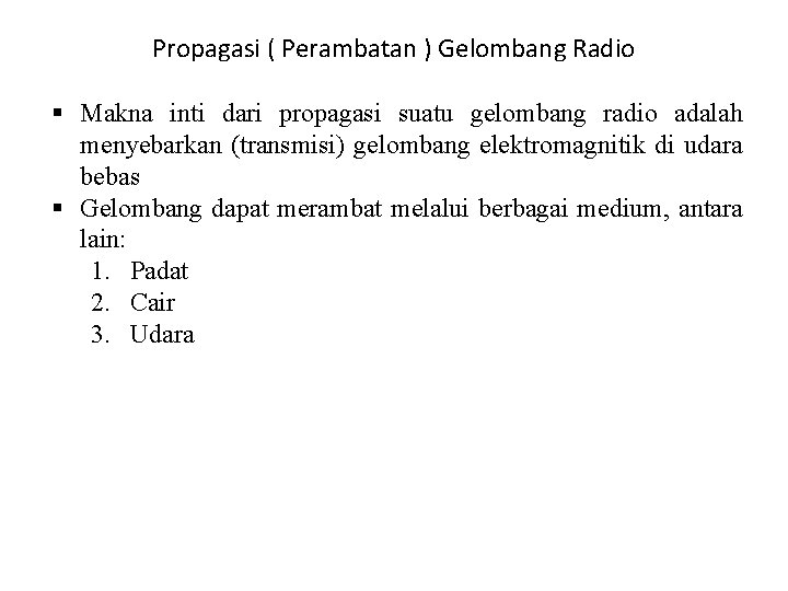 PROPAGASI GELOMBANG RADIO Oleh KHAIRIL ANWAR ST Propagasi