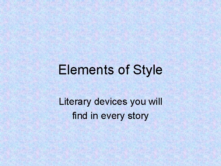 Elements of Style Literary devices you will find