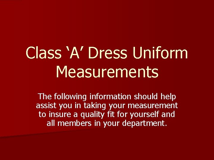 Class A Dress Uniform Measurements The following information