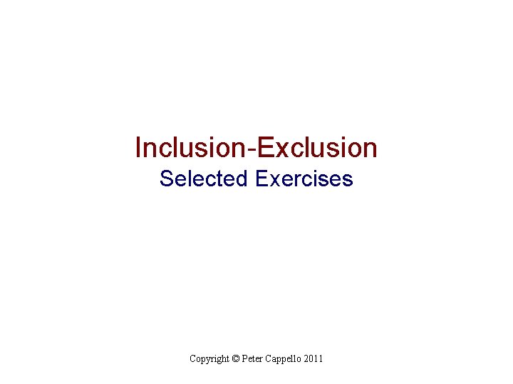 InclusionExclusion Selected Exercises Copyright Peter Cappello 2011 ...