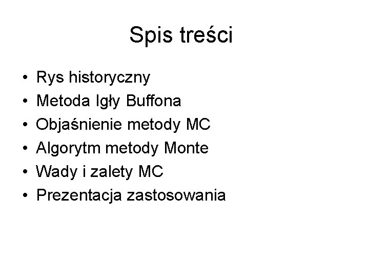 METODA MONTE CARLO Numeryczne obliczanie caki oznaczonej Spis