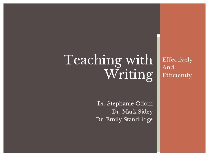 Teaching with Writing Dr Stephanie Odom Dr Mark