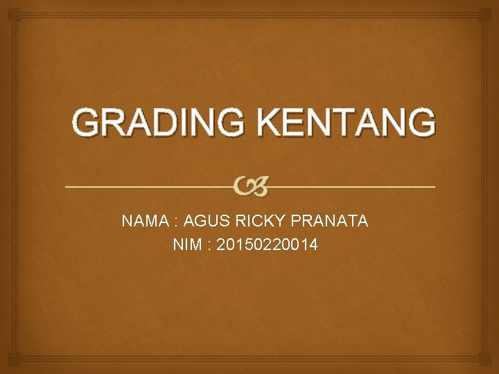 GRADING KENTANG NAMA AGUS RICKY PRANATA NIM 20150220014