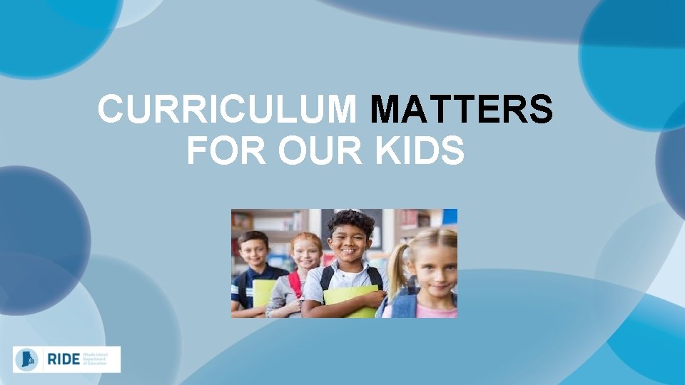 CURRICULUM MATTERS FOR OUR KIDS RIDE has defined