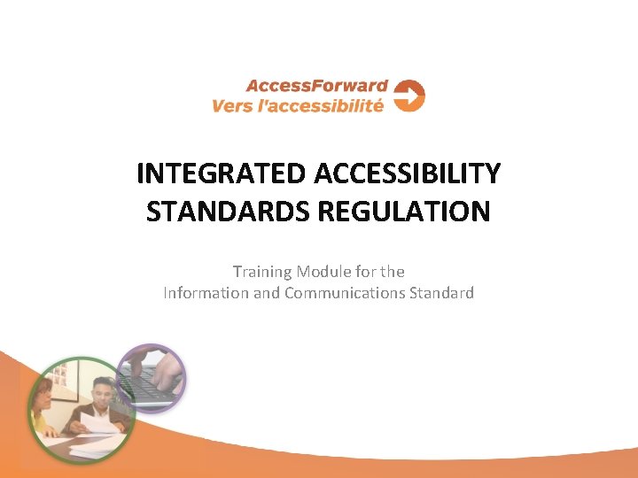 INTEGRATED ACCESSIBILITY STANDARDS REGULATION Training Module for the