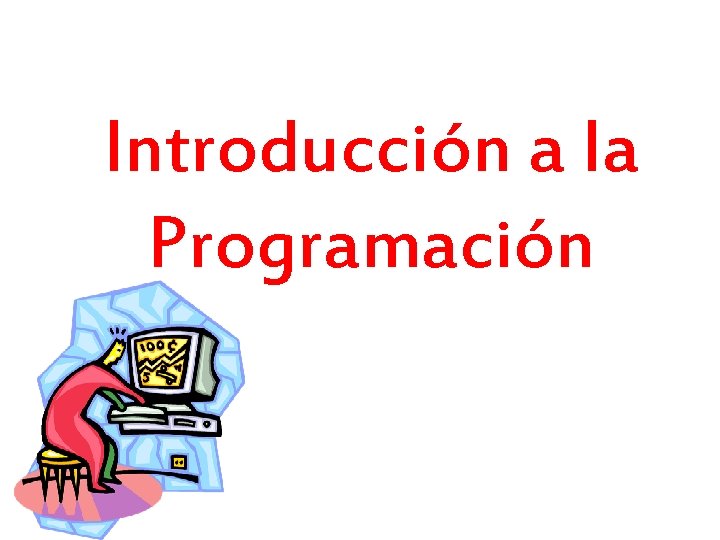 Introduccin a la Programacin Definiciones Bsicas Informtica enseanza