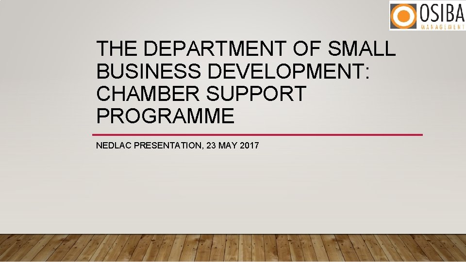 THE DEPARTMENT OF SMALL BUSINESS DEVELOPMENT CHAMBER SUPPORT