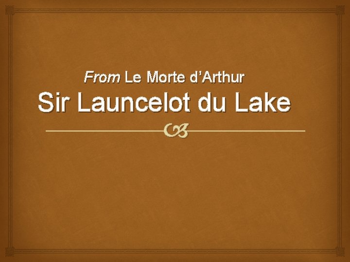 From Le Morte dArthur Sir Launcelot du Lake