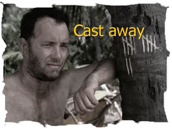 Cast away character Hanks stars as Chuck Noland