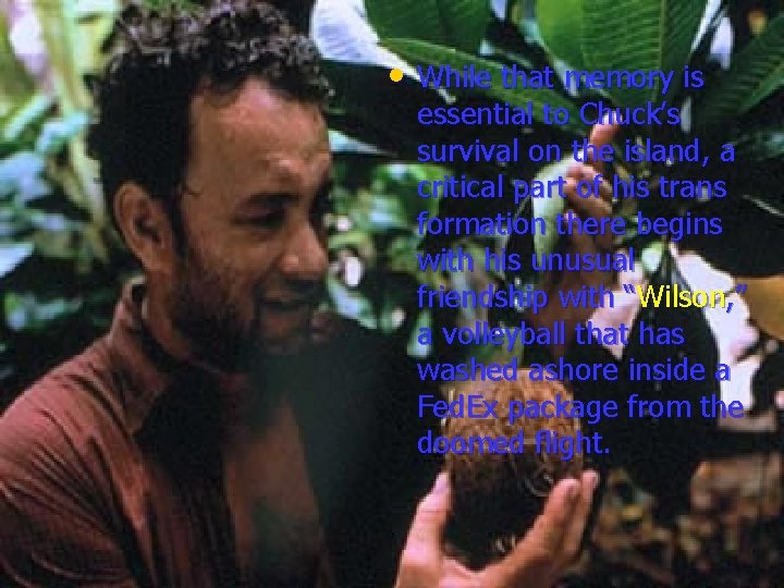 Cast away character Hanks stars as Chuck Noland