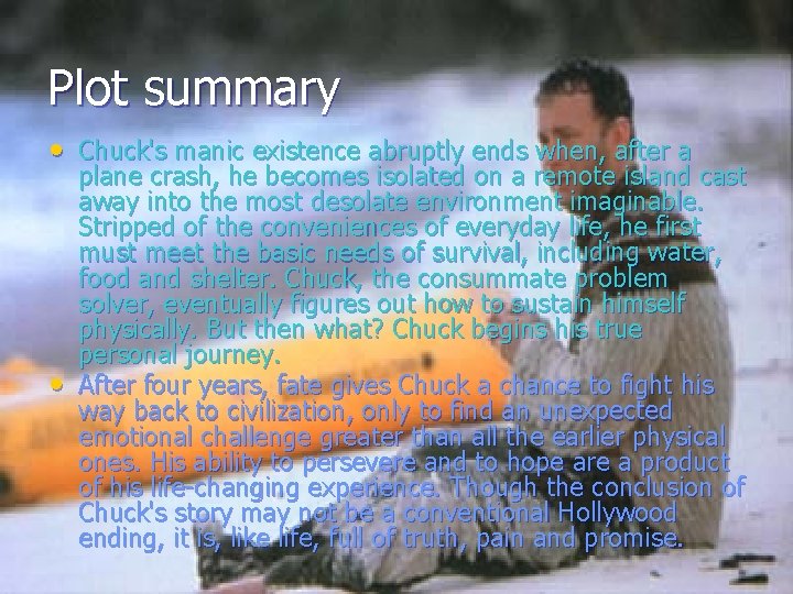 Cast away character Hanks stars as Chuck Noland