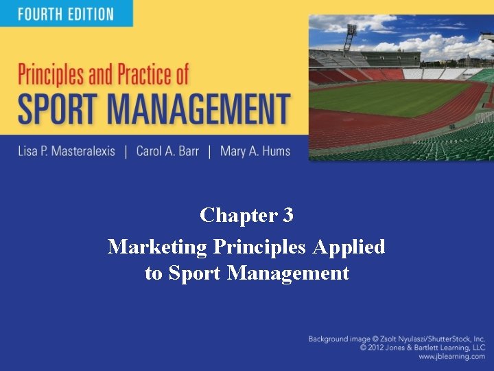 Chapter 3 Marketing Principles Applied to Sport Management