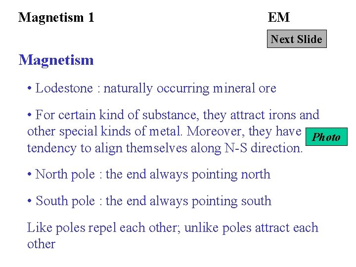 Magnetism 1 EM Next Slide Magnetism Lodestone naturally