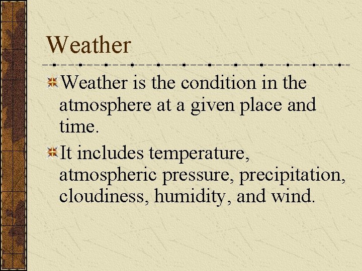 Meteorology Notes General Information Weather is the condition