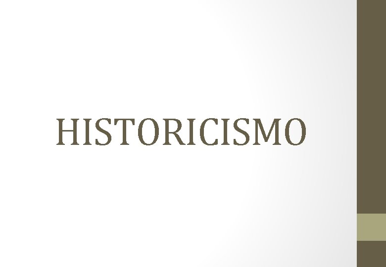 HISTORICISMO Historicismo s m 1 Corriente de pensamiento