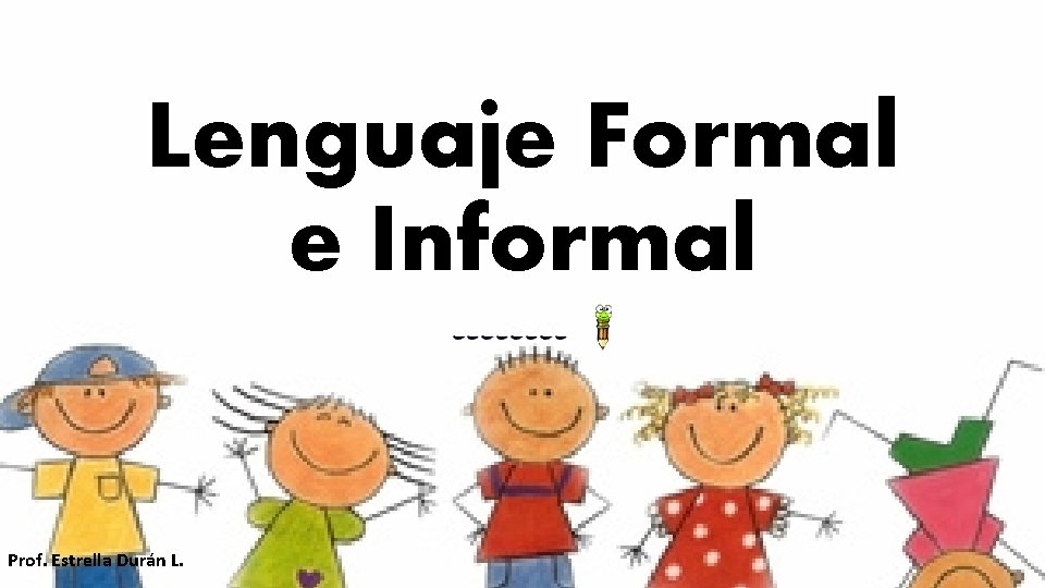 Lenguaje Formal e Informal Prof Estrella Durn L