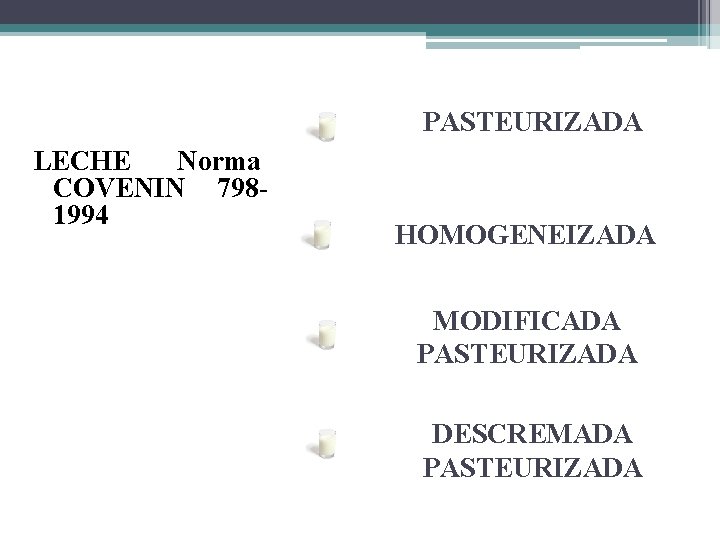 LECHE PASTEURIZADA PASTEURIZADA LECHE Norma COVENIN 7981994 HOMOGENEIZADA