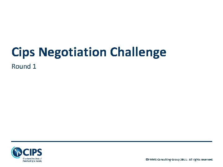 Cips Negotiation Challenge Round 1 PMMS Consulting Group