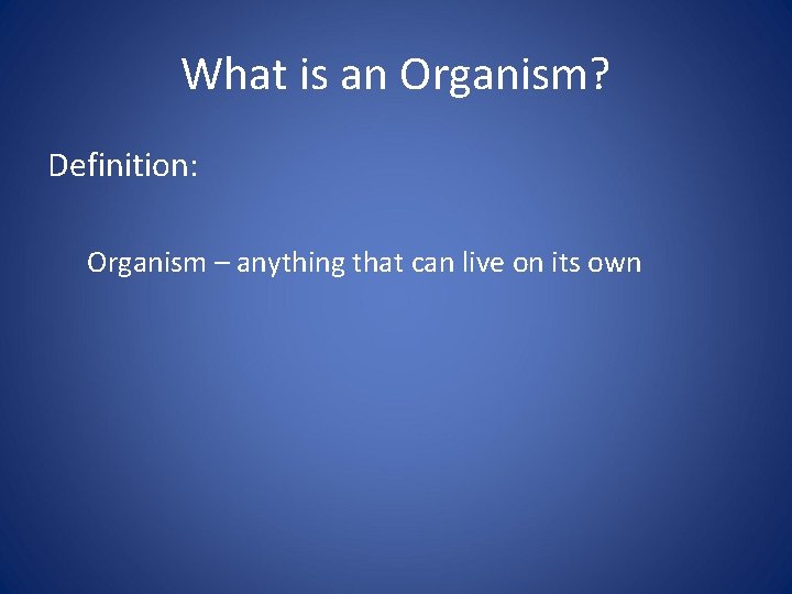 What is an Organism Definition Organism anything that