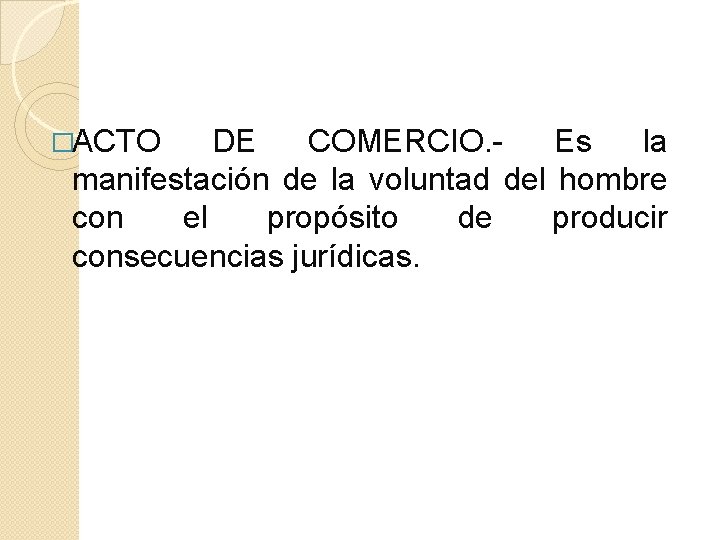 EL ACTO DE COMERCIO Es la manifestacin de