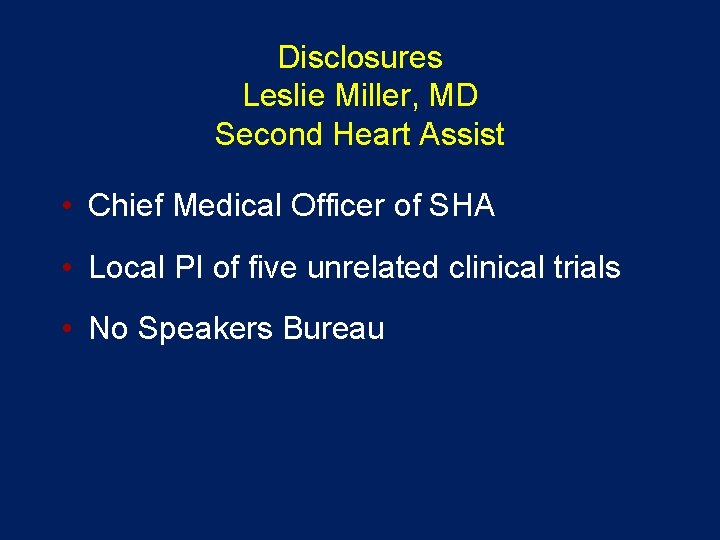Disclosures Leslie Miller MD Second Heart Assist Chief