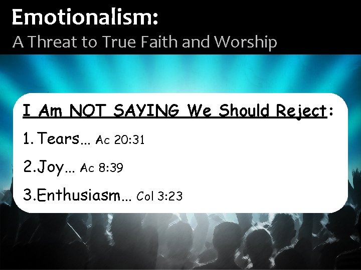 Emotionalism A Threat to True Faith and Worship