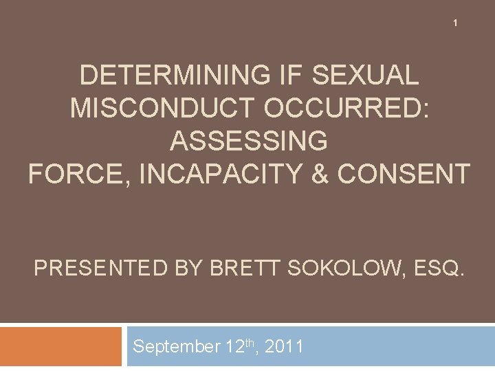 1 DETERMINING IF SEXUAL MISCONDUCT OCCURRED ASSESSING FORCE
