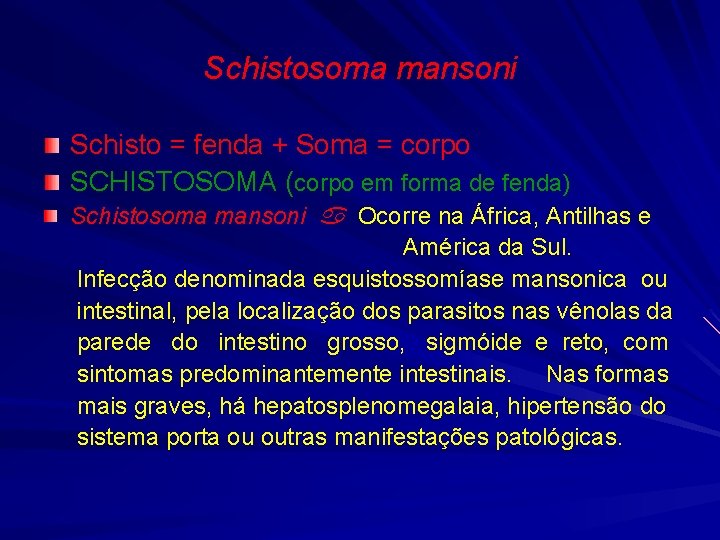 Schistosoma mansoni Schistosoma mansoni OBJETIVO Estudar a classificao