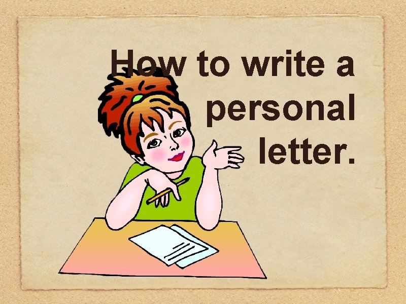 How to write a personal letter The structure