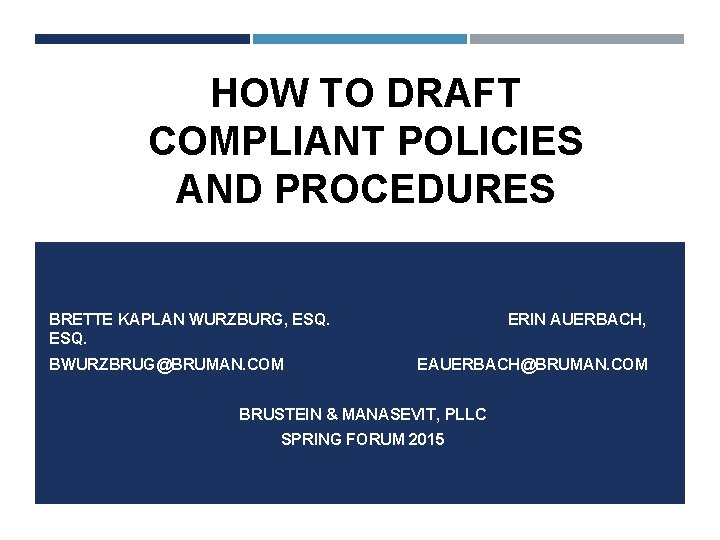HOW TO DRAFT COMPLIANT POLICIES AND PROCEDURES BRETTE
