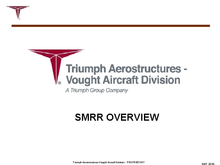 SMRR OVERVIEW Triumph AerostructuresVought Aircraft Division ...