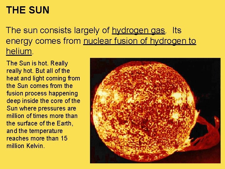 THE SUN The sun consists largely of hydrogen