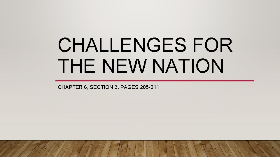 CHALLENGES FOR THE NEW NATION CHAPTER 6 SECTION
