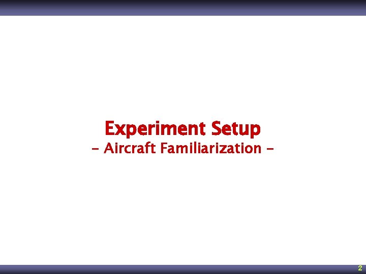 Pilot Equipment Familiarization and Scenario Overview Measures and