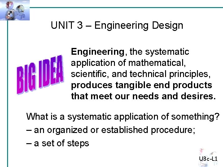 UNIT 3 Engineering Design Engineering the systematic application