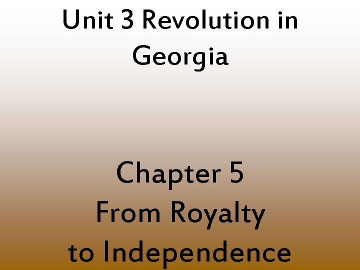 Unit 3 Revolution in Georgia Chapter 5 From