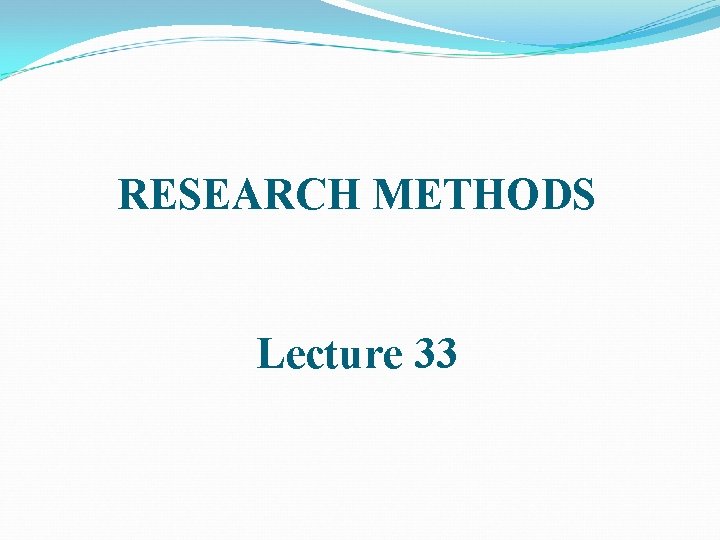 RESEARCH METHODS Lecture 33 EXPERIMENTAL RESEARCH Replication pattern