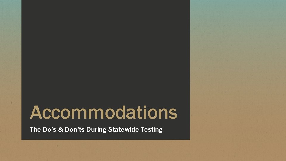 Accommodations The Dos Donts During Statewide Testing General