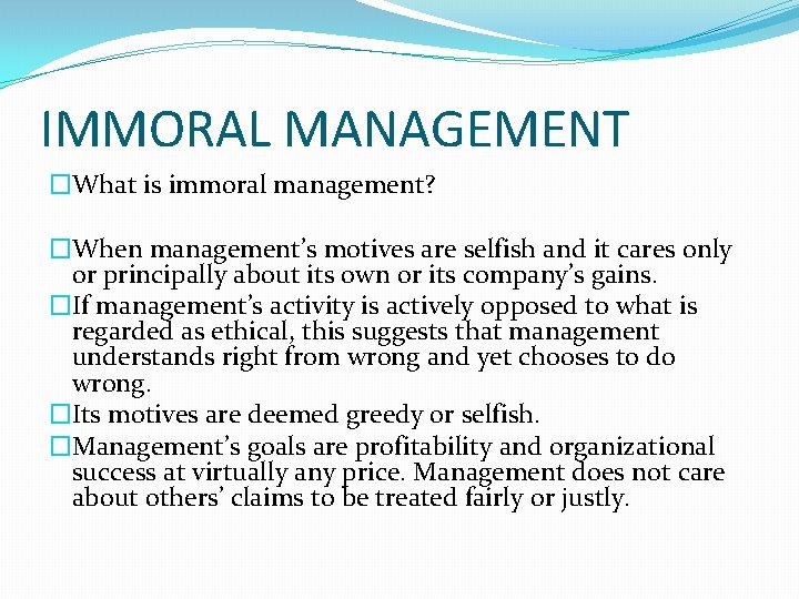 Business Ethical Management IMMORAL MANAGEMENT What is immoral