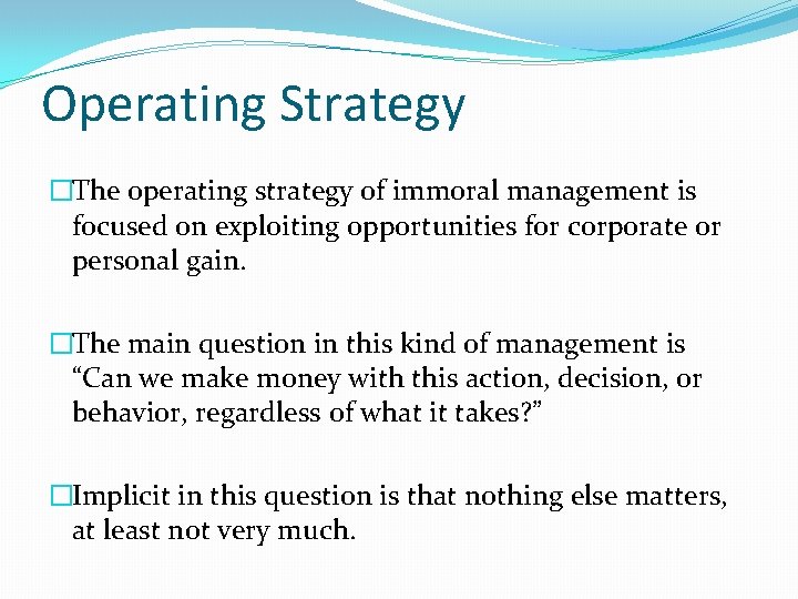 Business Ethical Management IMMORAL MANAGEMENT What is immoral