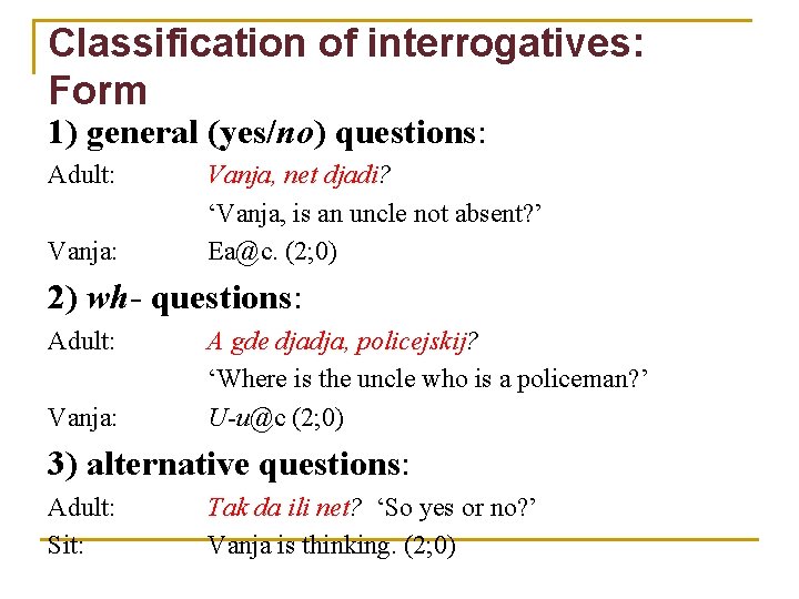 Interrogatives in Russian and Lithuanian motherese Do we