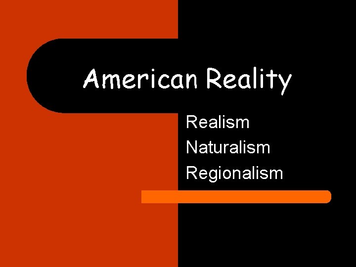 American Reality Realism Naturalism Regionalism Definition l A