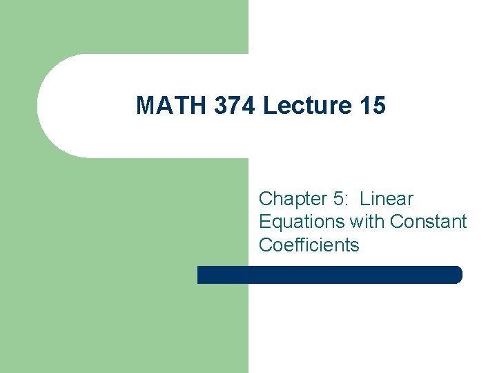 MATH 374 Lecture 15 Chapter 5 Linear Equations