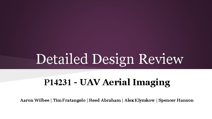 Detailed Design Review P 14231 UAV Aerial Imaging