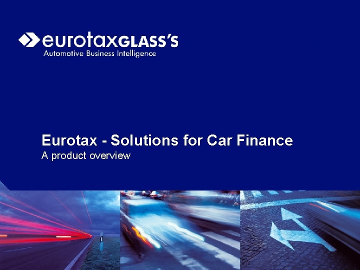 Eurotax Solutions for Car Finance A product overview